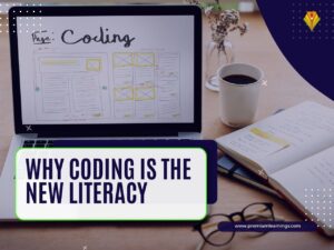 Why Coding is the new literacy – Premium Learning Systems